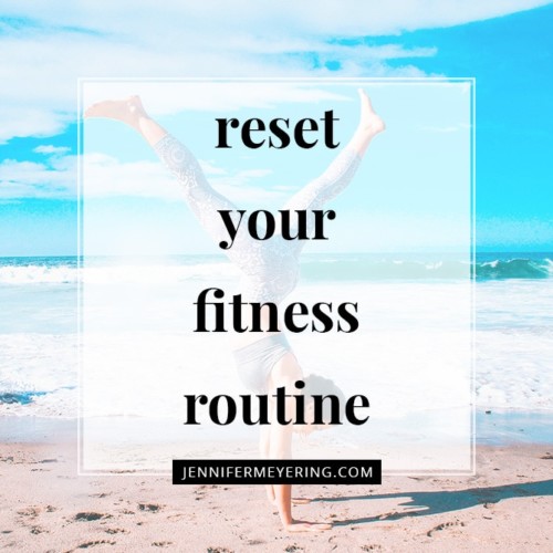 Reset Your Fitness Routine - Jennifer Meyering